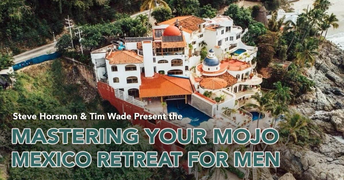 Mastering Your Mojo Mexico Retreat for Men – Feb 2025